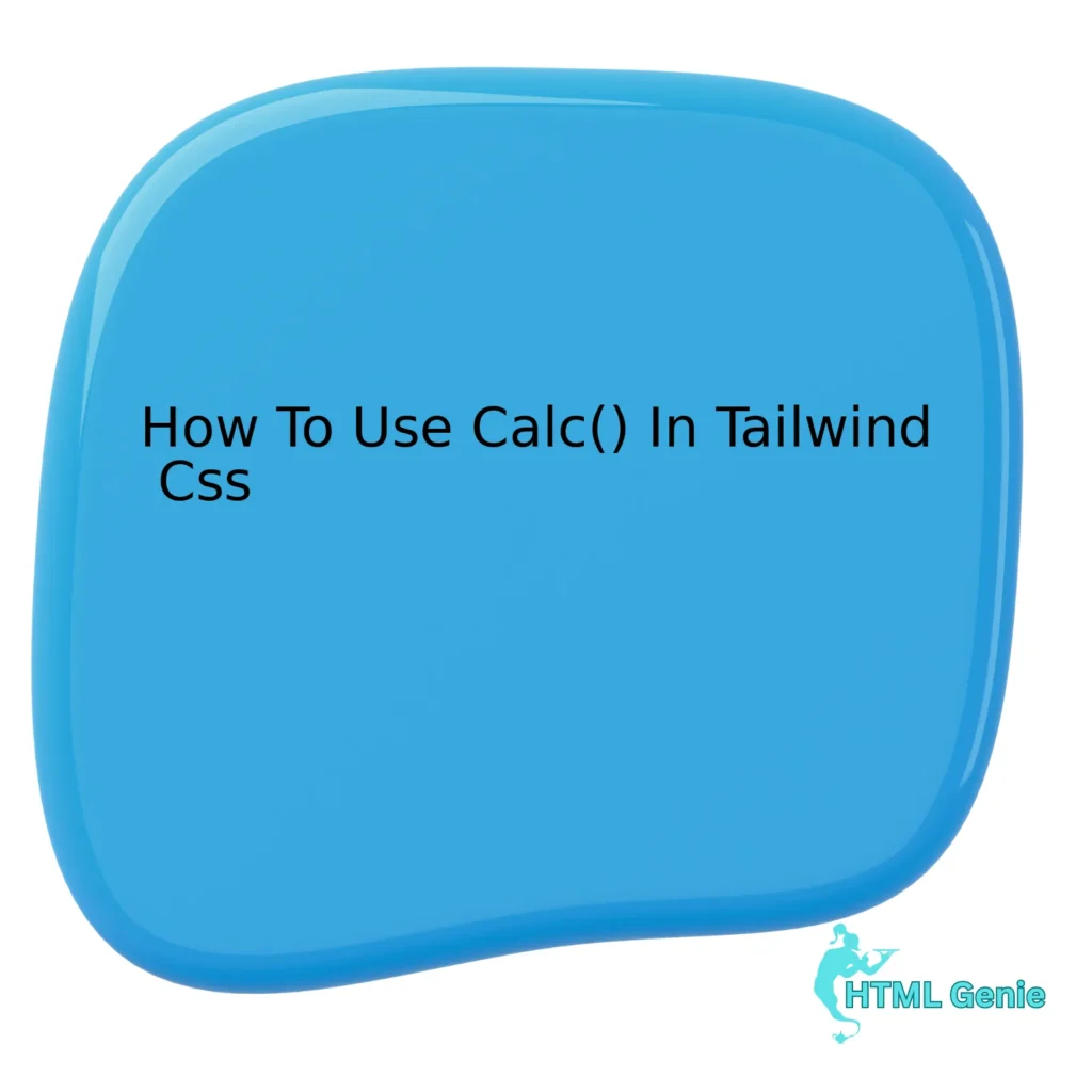 How To Use Calc() In Tailwind Css – HTML Genie